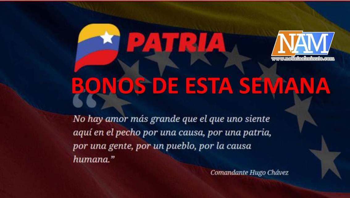 ¡ESTOS SON LOS BONOS PATRIA QUE DISFRUTARÁS! Entre el 21 y el 26 de ...